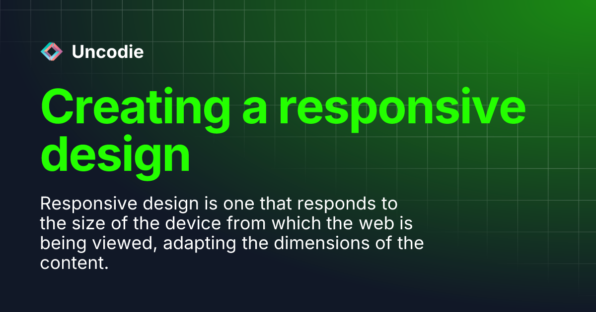 Creating a responsive design | Uncodie