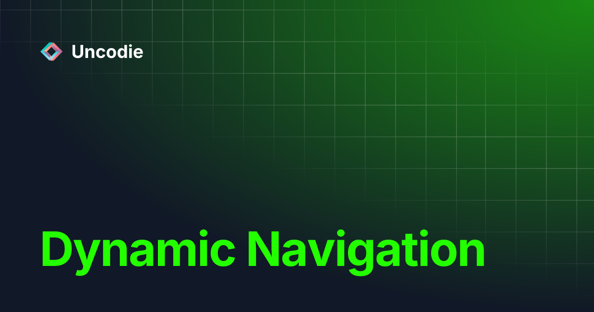 Dynamic Navigation | Uncodie